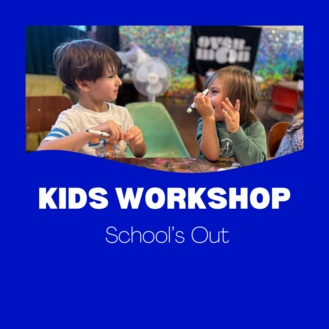 School's Out Workshop | Over The Moon Art Studios & Art School